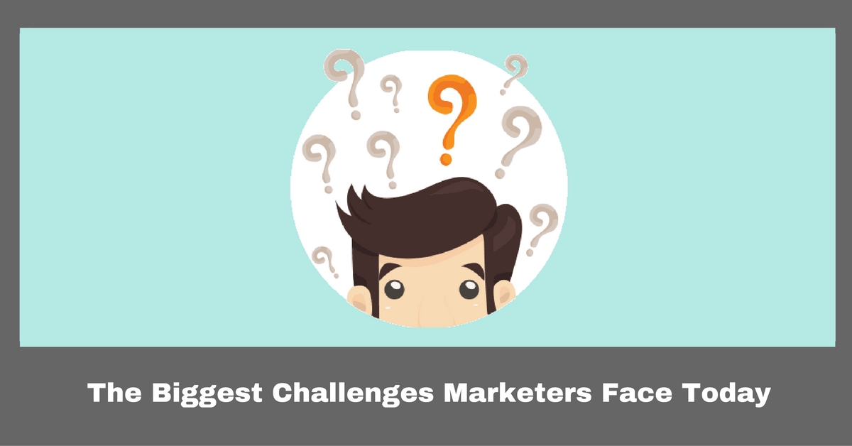 The Biggest Challenges Marketers Face And How To Overcome Them The Biggest Challenges Marketers Face And How To Overcome Them
